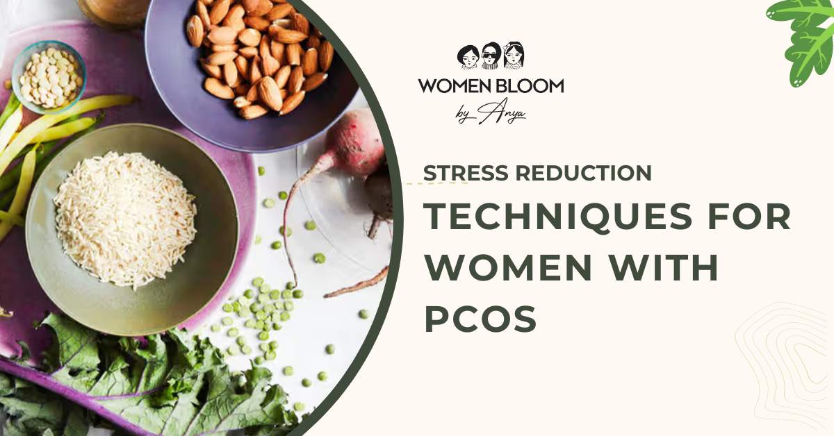 Stress Reduction Techniques for Women with PCOS – Women Bloom By Anya